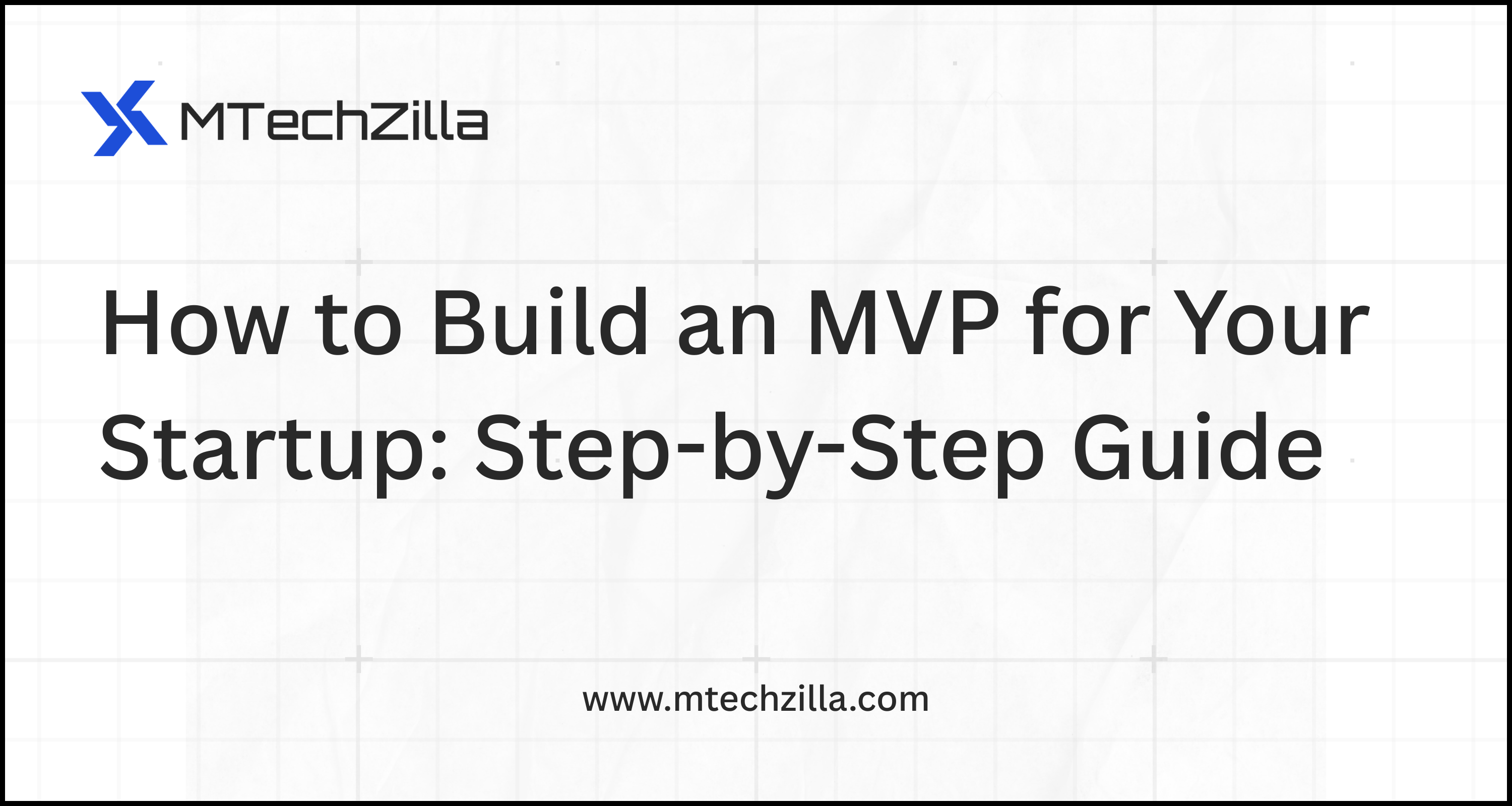 How to Build an MVP for Your Startup: Step-by-Step Guide